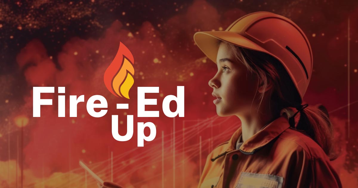 Fire-Ed Up | Ignite a passion for bushfire education